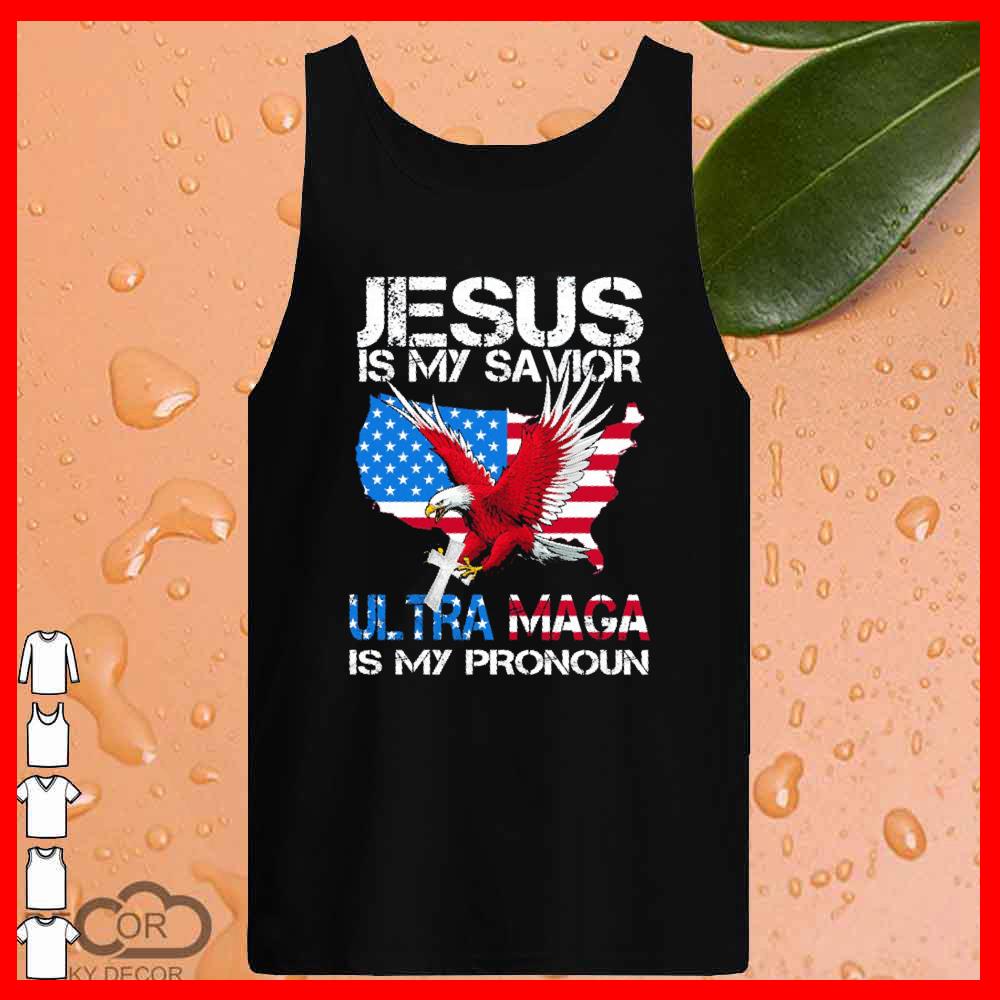 Jesus Is My Savior Ultra Maga Is My Pronoun Shirt - Kutee Boutique