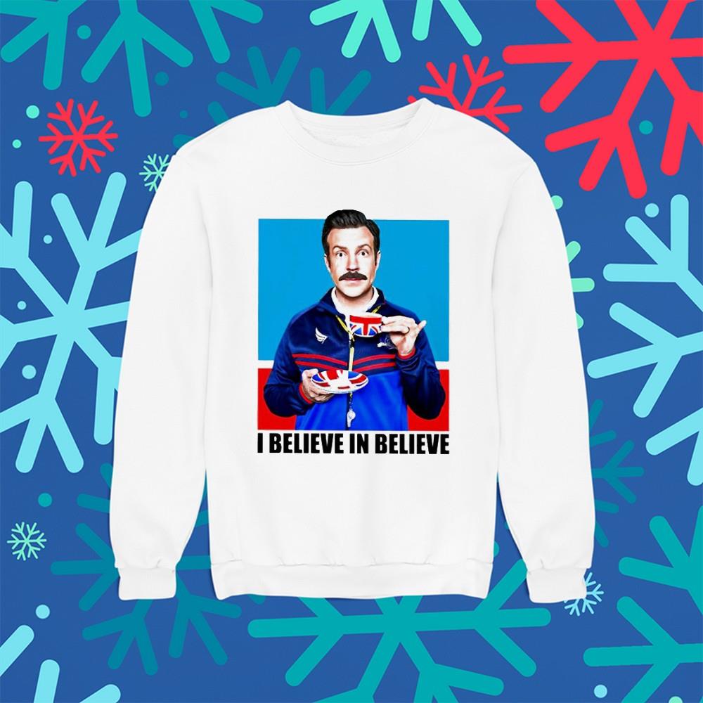 Ted Lasso I Believe In Believe Shirt - fafashirts