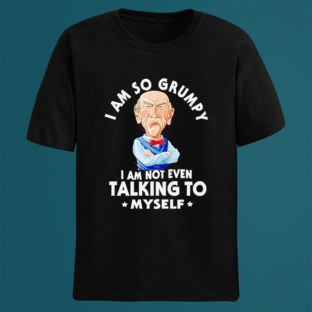 Jeff Dunham Walter i am so grumpy i am not even talking to myself shirt ...