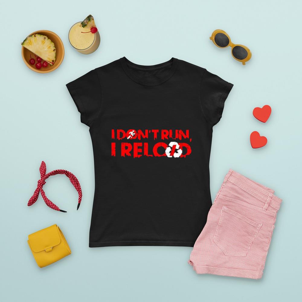 I don’t run I reload shirt - Official Clothing