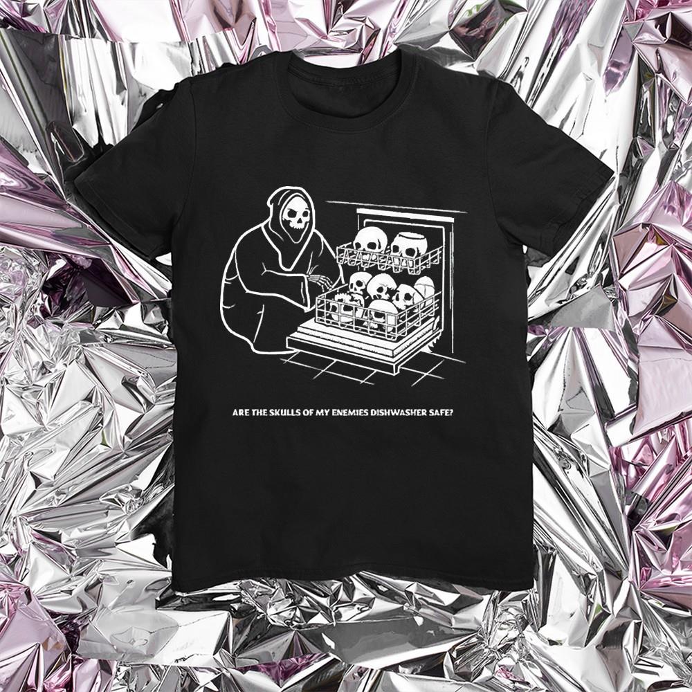 Are the skulls of my enemies dishwasher safe shirt - Kutee Boutique