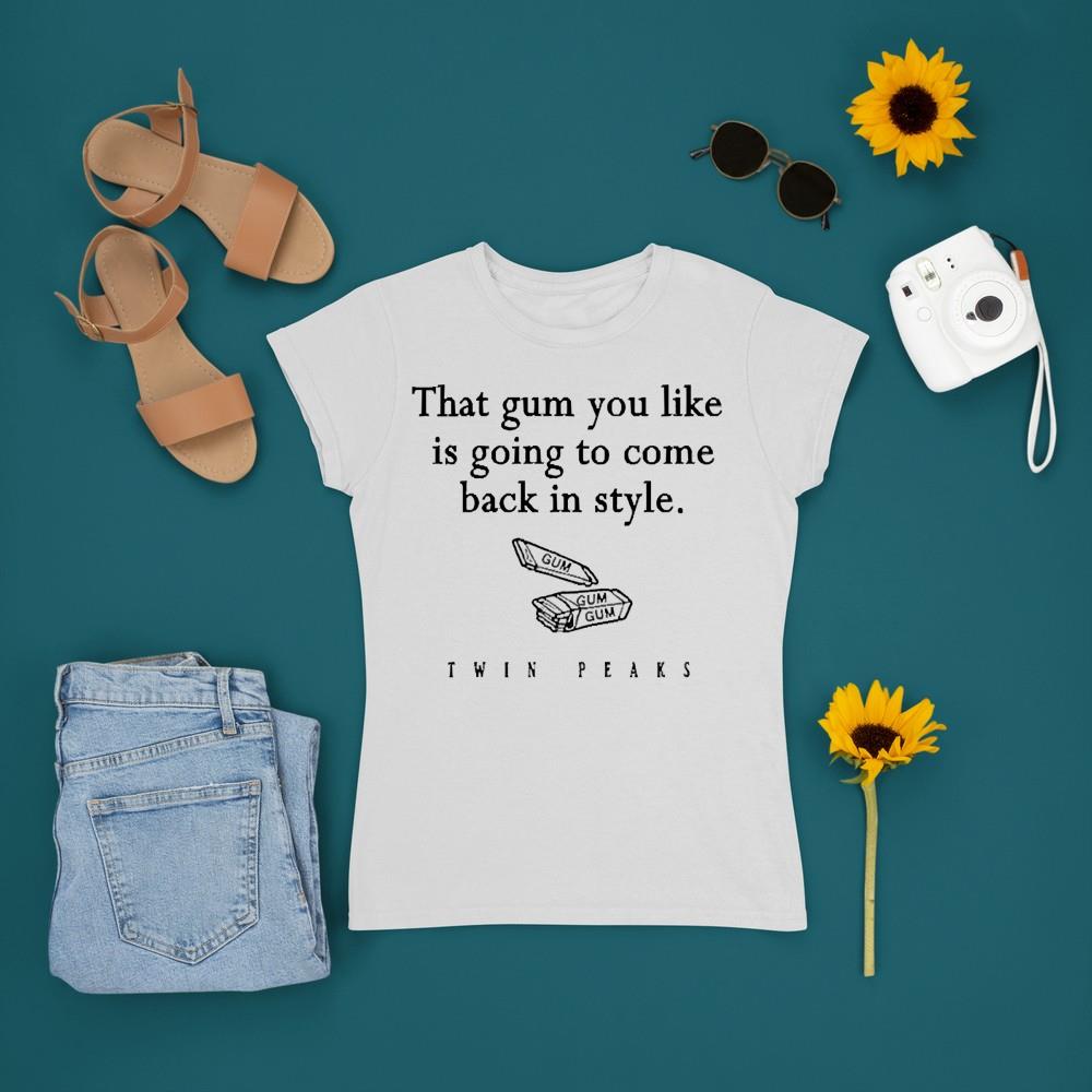 That gum you like is going to come back in style shirt - Official Clothing