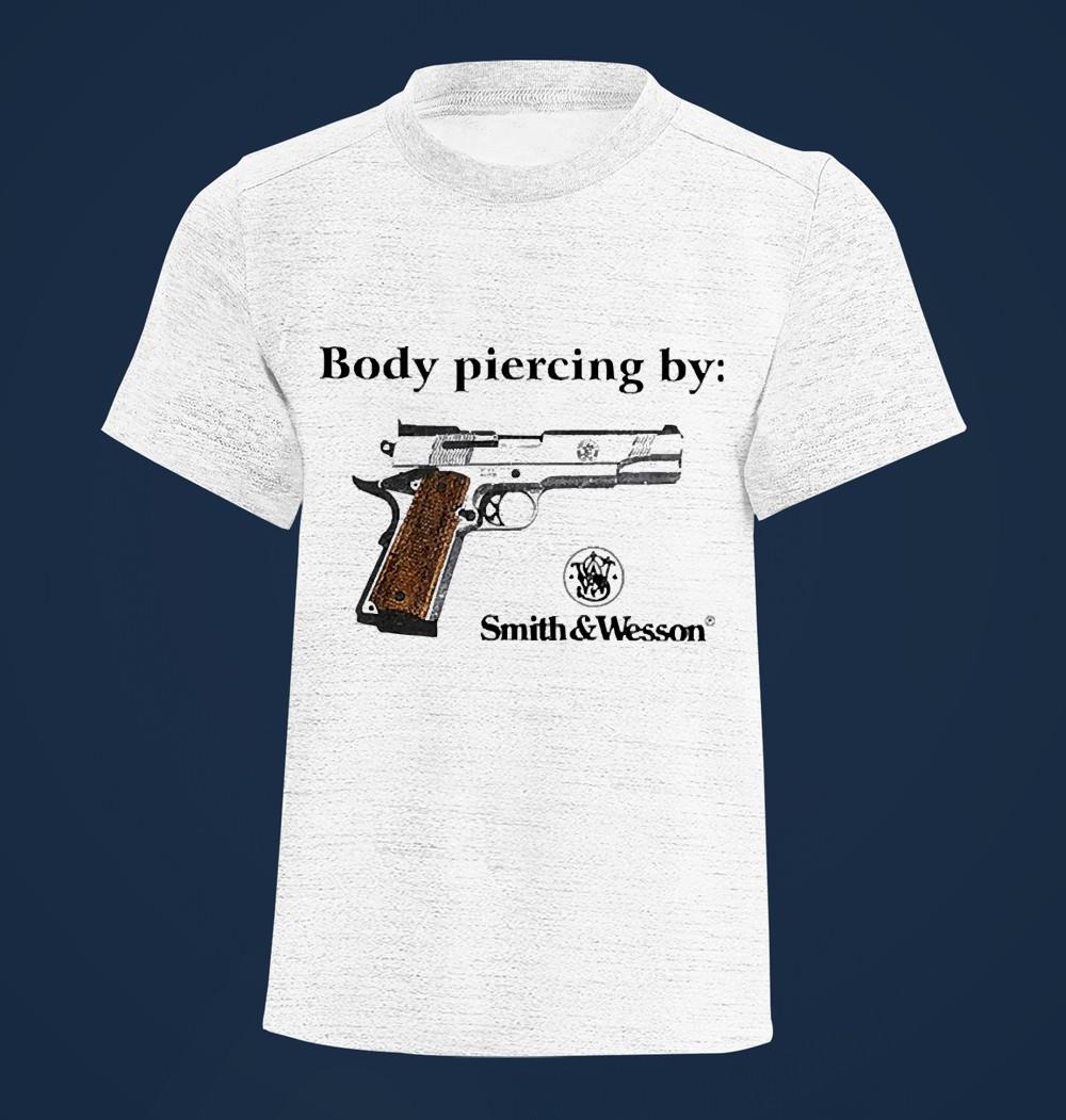 Body Piercing By Smith And Wesson Shirt - Gannashirts