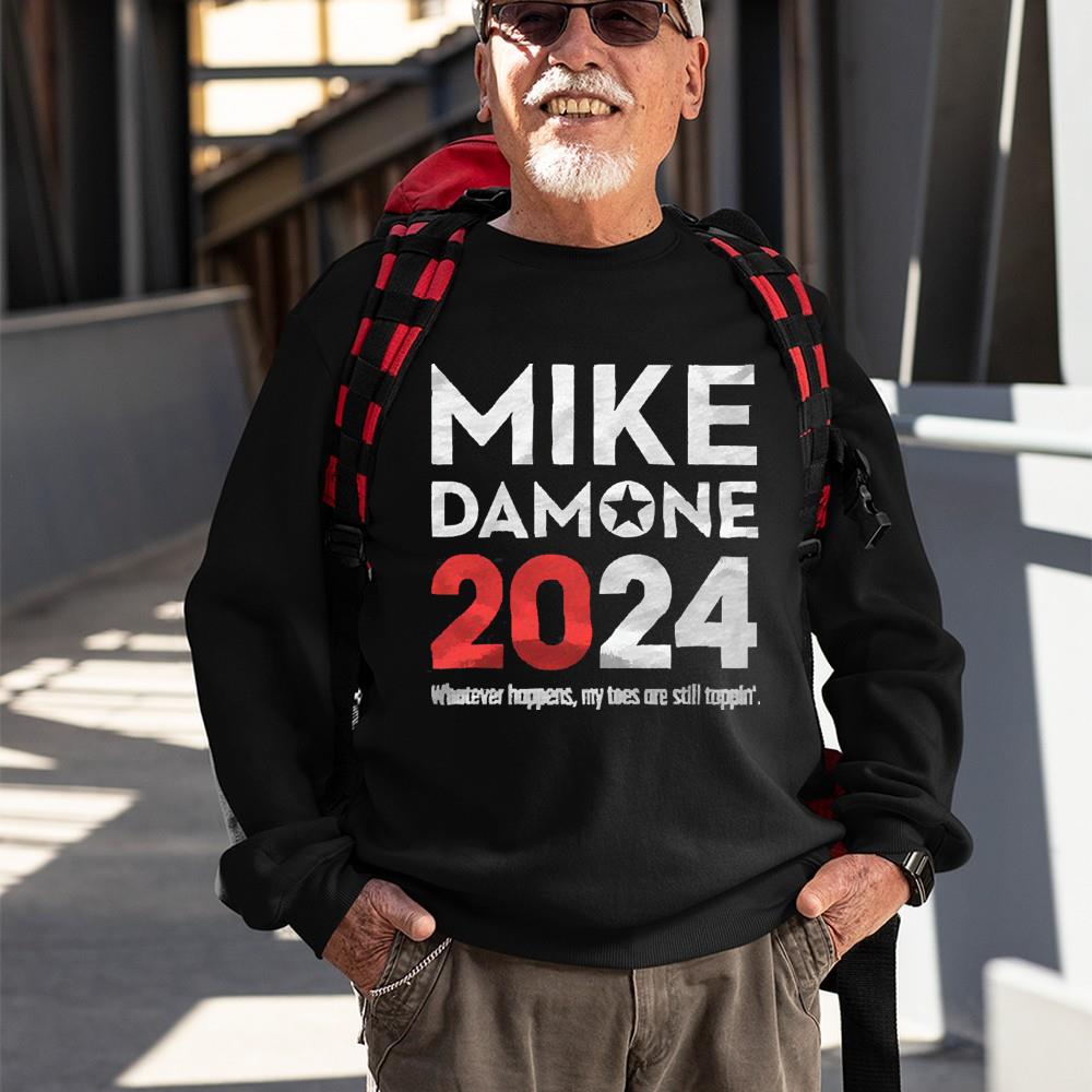 Mike Damone 2024 whatever happens my toes are still tappin’ shirt ...