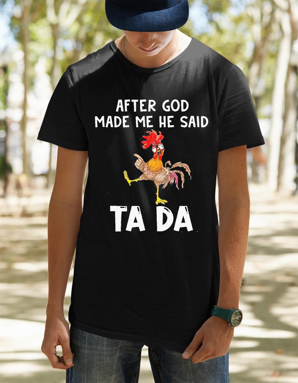 Hei Hei Chicken after God made me he said ta da shirt - Kutee Boutique