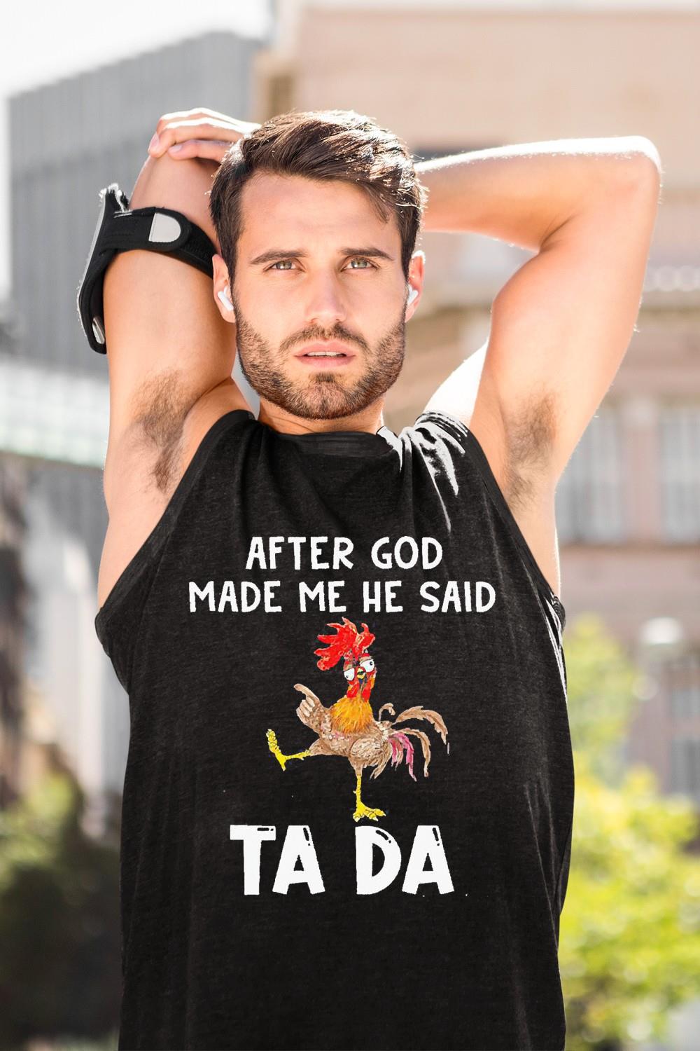 Hei Hei Chicken after God made me he said ta da shirt - Kutee Boutique