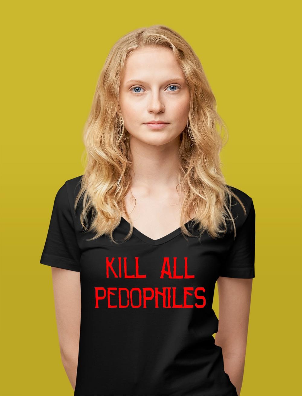 Kill All Pedophiles Shirt Official Clothing Kill All Pedophiles Shirt Official Clothing