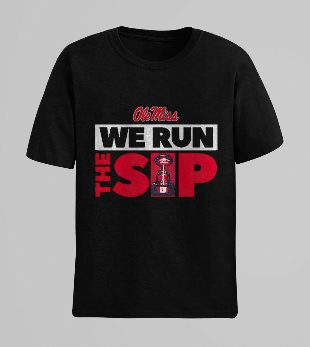 Ole Miss We Run The Sip Shirt - Kutee Boutique